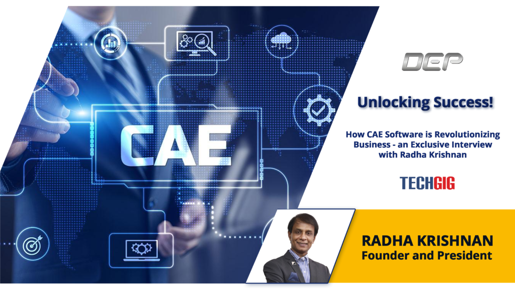 The Remarkable Impact of CAE Software on Business - An Exclusive Interview with Radha Krishnan ...
